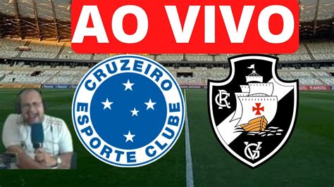 Cruzeiro X Vasco Ao Vivo Brasileir O Direto Do Mineir O
