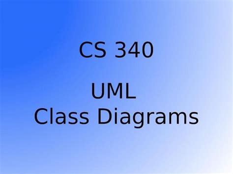 PPT CS 340 UML Class Diagrams A Model Is An Abstraction Of A System