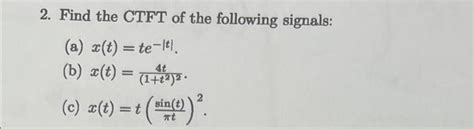 solved 2 find the ctft of the following signals a x t