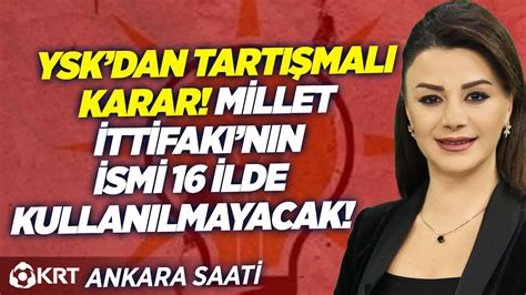 YSKdan Tartışmalı Karar Millet İttifakının İsmi 16 İlde