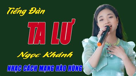 Tiếng Đàn Ta Lư Tình Đất Nhạc Cách Mạng Hào Hùng Ngọc Khánh ft Lâm
