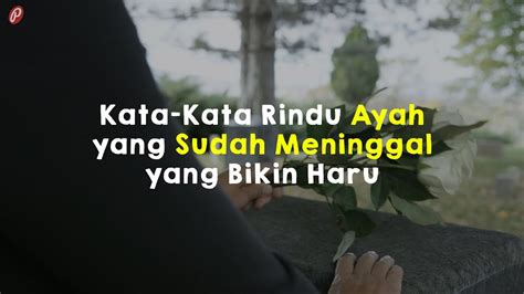 Kata Kata Rindu Ayah Yang Sudah Meninggal Yang Bikin Haru Youtube