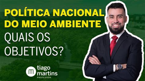 Política Nacional do Meio Ambiente PNMA Lei nº 6 938 81 QUAIS OS