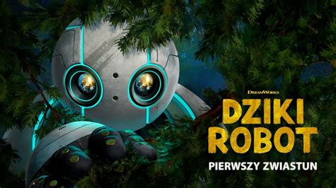 Dziki Robot Zobaczcie Pierwszy Zwiastun Filmu CDA