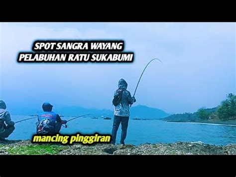Mancing Pinggiran Wisata Pelabuhan Ratu Sukabumi Ogonngaprak