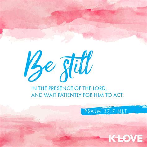 Be Still In The Presence Of The Lord And Wait Patiently For Him To Act