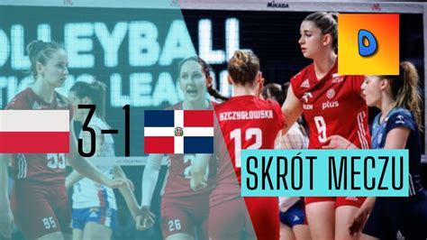 Siatkówka kobiet Polska Dominikana 3 1 Liga Narodów Skrót Meczu 2023