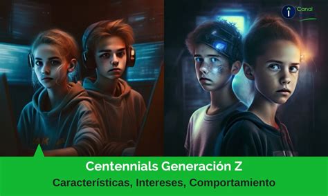 Centennials O Generaci N Z Qu Es Caracter Sticas