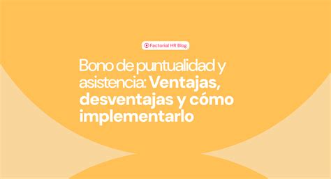Bono De Puntualidad Y Asistencia Lo Que Debes Saber Factorial
