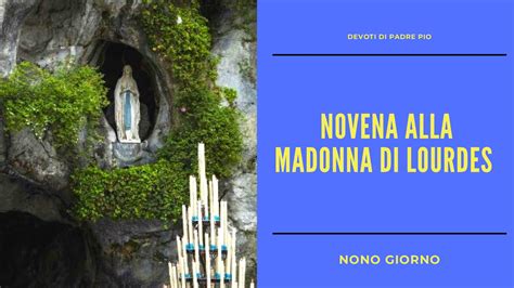Novena Alla Madonna Di Lourdes 9 Giorno Devoti Di Padre Pio