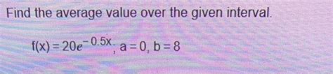 solved find the average value over the given interval