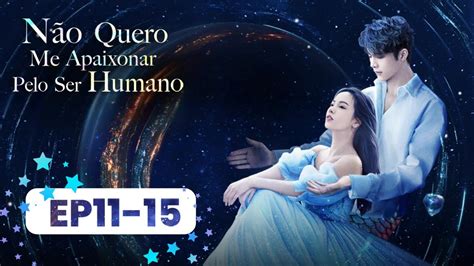 Não Quero Me Apaixonar Pelo Ser Humano EP11 15 I Don t Want to Fall