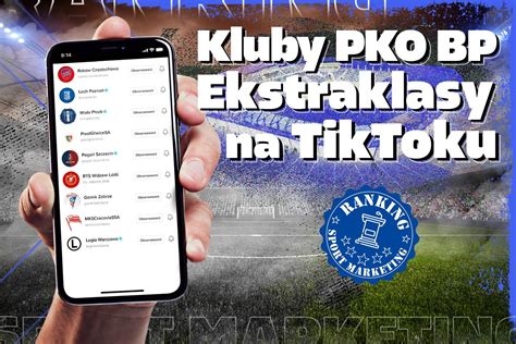 Ranking profili klubów PKO BP Ekstraklasy na TikToku Sportmarketing