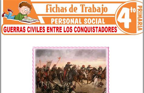 Guerras Civiles Entre Los Conquistadores Para Cuarto De Primaria Fichas