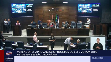 Vereadores Aprovam Seis Projetos De Lei E Votam Oito Vetos Em Sess O