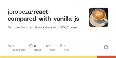 github joropeza react compared with vanilla js samples for internal workshop with hdqc team