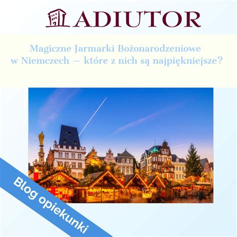 Magiczne Jarmarki Bożonarodzeniowe w Niemczech które z nich są