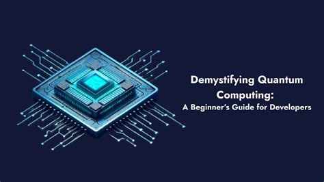 Demystifying Quantum Computing A Beginners Guide