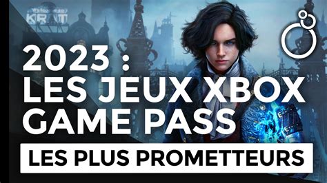 Xbox Game Pass les 15 jeux les plus prometteurs à venir en 2023