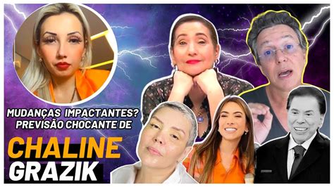 MUDANÇA IMPACTANTE VEJA AS PREVISÕES DE CHALINE GRAZIK YouTube