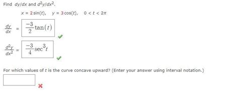 Solved Find Dy Dx And D2y Dx2 X 2sin T Y 3cos T 0 Chegg
