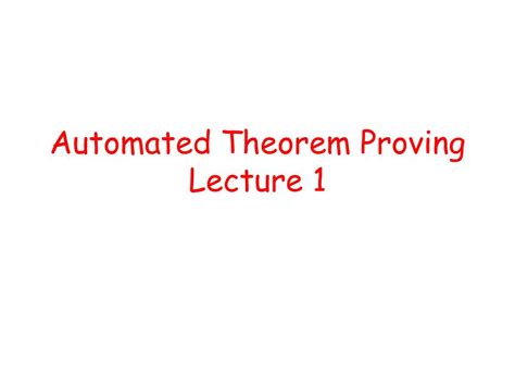 ppt automated theorem proving lecture 1 powerpoint presentation free download id 5372827