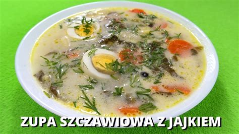 Idealna zupa szczawiowa z jajkiem Najprostszy przepis na pyszną zupę