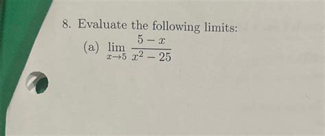 solved evaluate the following limits a limx→55 xx2 25