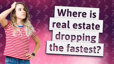 Where Is Real Estate Dropping The Fastest YouTube
