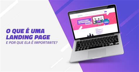 Landing Page o que é e para que serve Agência Contato