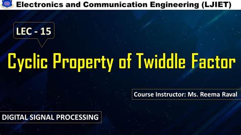 dsp session 15 cyclic property of twiddle factor youtube