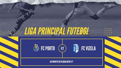 Ao Vivo Liga Principal 21 22 FC Porto X FC Vizela Global News