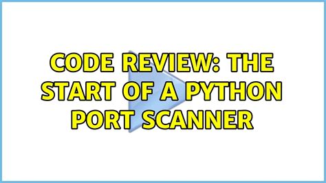 Code Review The Start Of A Python Port Scanner 2 Solutions YouTube
