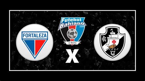 Onde Assistir Fortaleza X Vasco Ao Vivo Pelo Campeonato Brasileiro