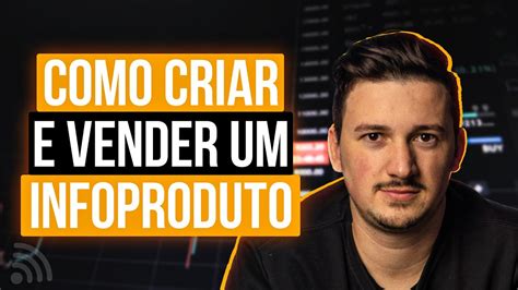 Como Criar E Vender Um Infoproduto Passos Youtube