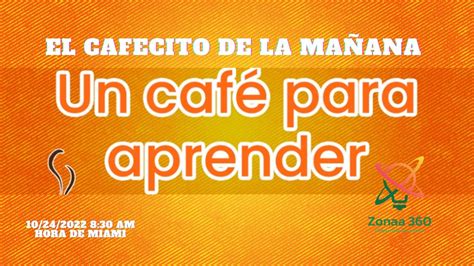 El Cafecito De La Ma Ana Un Cafe Para Aprender Youtube
