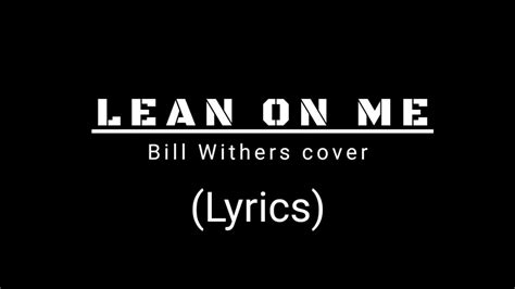 Lean On Me Lyrics YouTube