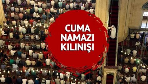 Cuma namazı nasıl kılınır kaç rekat 8 Eylül 2023 cuma vakitleri ve