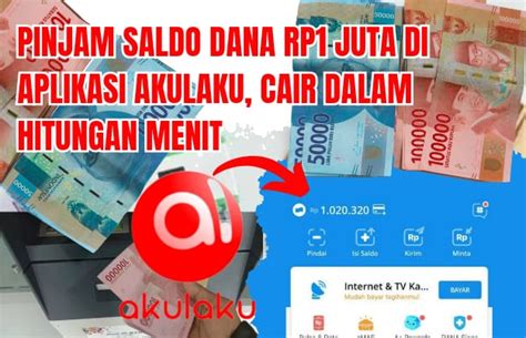 Pinjam Saldo DANA Rp1 Juta Di Aplikasi Akulaku Prosesnya Mudah Dan