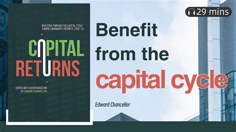 Capital Returns Investing Through The Capital Cycle A Money Manager S