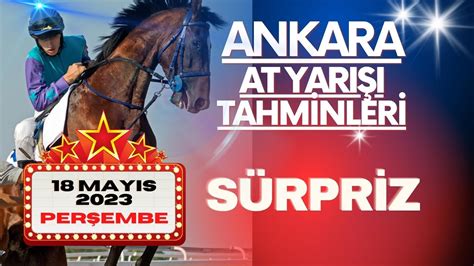 18 Mayıs 2023 Perşembe Ankara At Yarışı Tahminleri YouTube