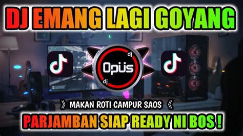 DJ EMANG LAGI GOYANG X MAKAN ROTI CAMPUR SAOS PARJAMBAN SIAP READY NI