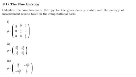 solved 1 the nue entropy calculate the von neumann