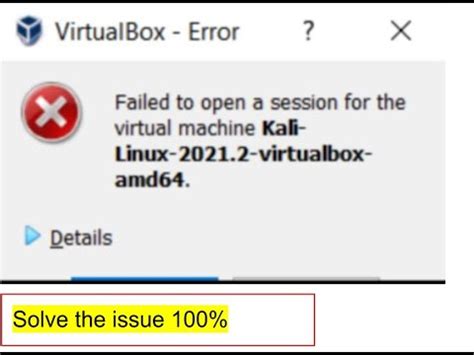Virtual Box Error Fix Failed To Open A Session For The Virtual