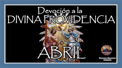 ORACION A LA DIVINA PROVIDENCIA MES DE ABRIL DEVOCION A LA DIVINA