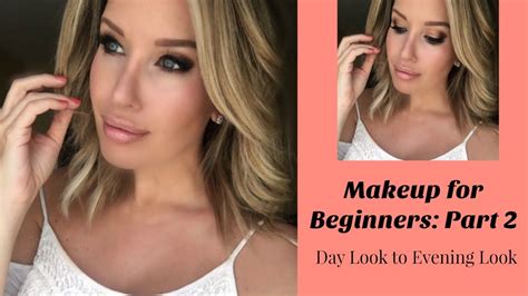 Makeup For Beginners Part 2 Taking The Day Look Into An Evening Look