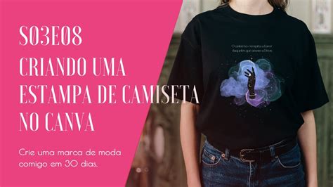 Melhor De 3 S03E08 Como Fazer Estampa De Camiseta No Canva YouTube