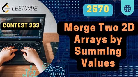 Merge Two 2D Arrays By Summing Values Leetcode 2570 Contest 333