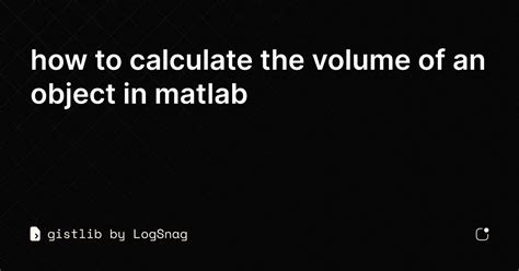 gistlib how to calculate the volume of an object in matlab