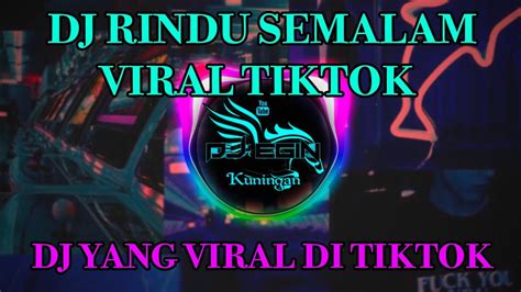 DJ RINDU SEMALAM DJ VIRAL FULL BASS TERBARU 2022 DJ TIKTOK VIRAL